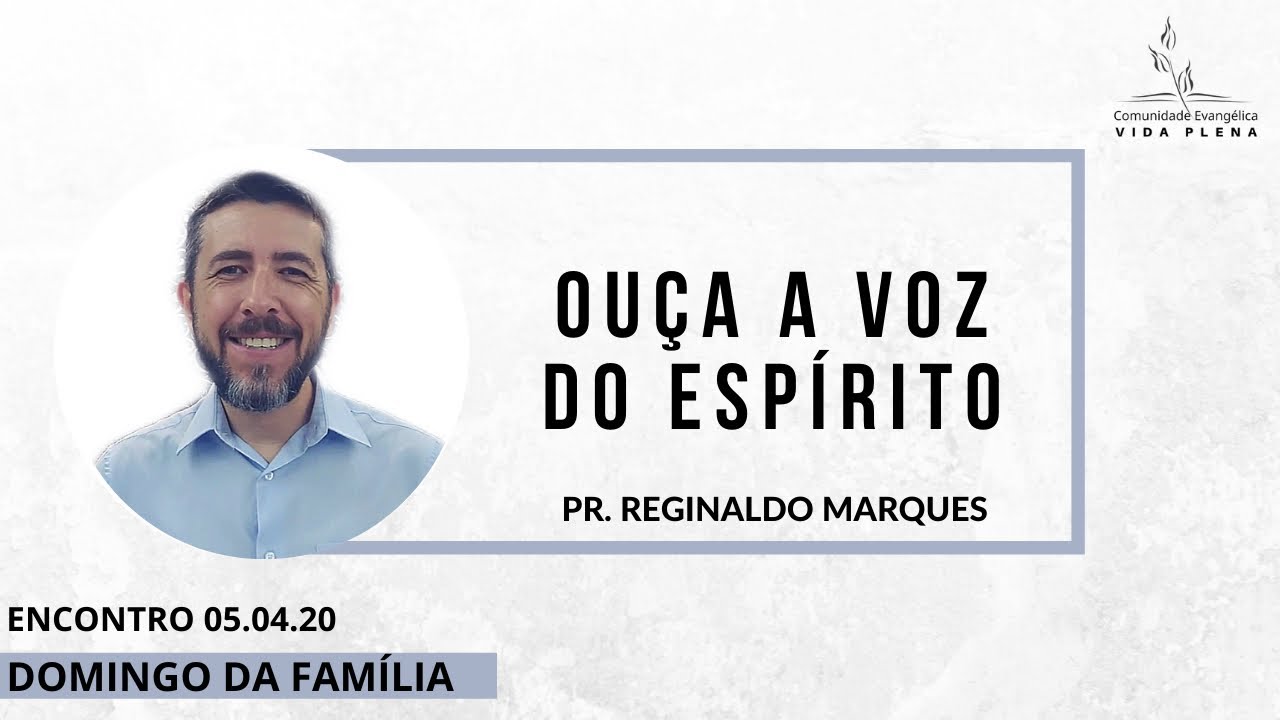 OUÇA A VOZ DO ESPÍRITO | Pr. Reginaldo Marques | Domingo Da Família ...