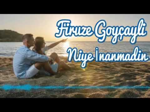 𝑭𝒊𝒓𝒖𝒛𝒆 𝑮𝒐𝒚𝒄𝒂𝒚𝒍𝒊 - 𝑵𝒊𝒚𝒆 𝒊𝒏𝒂𝒏𝒎𝒂𝒅𝒊𝒏