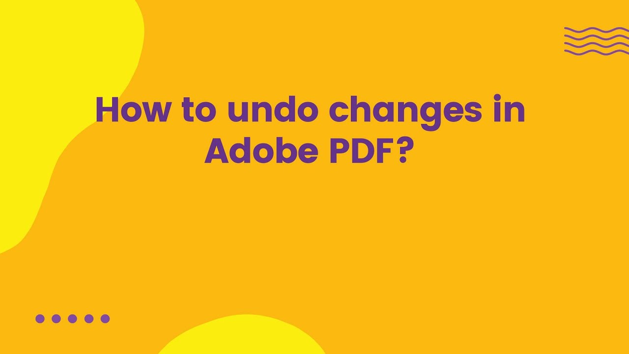 How to undo changes in Adobe PDF? - YouTube