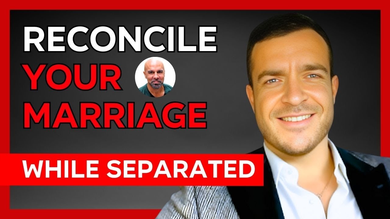 Marriage Separation Advice: RECONCILE Your Marriage - YouTube
