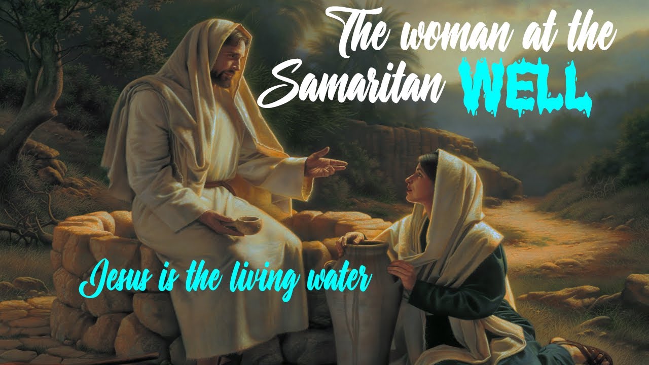 The Woman at the Samaritan Well | Jesus is the Living Water - YouTube