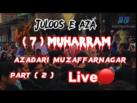 7 Muharram Live 🔴videos juloos e aza muzaffarnagar 1445/2023 - YouTube