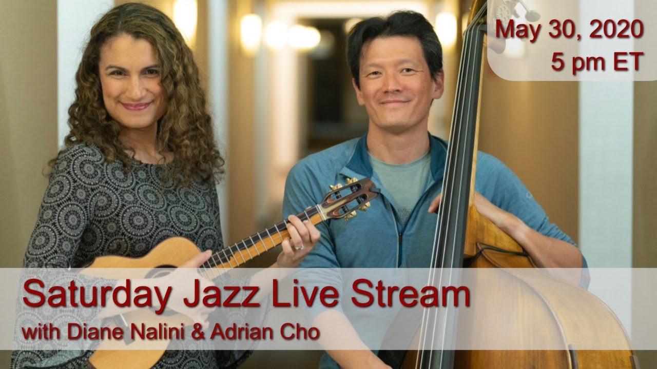 Saturday Jazz Live Stream - May 30, 2020 - Diane Nalini & Adrian Cho ...