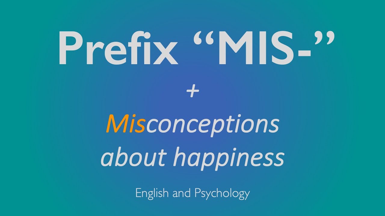 Prefix Mis- in English. Use in talking about Misconceptions about ...