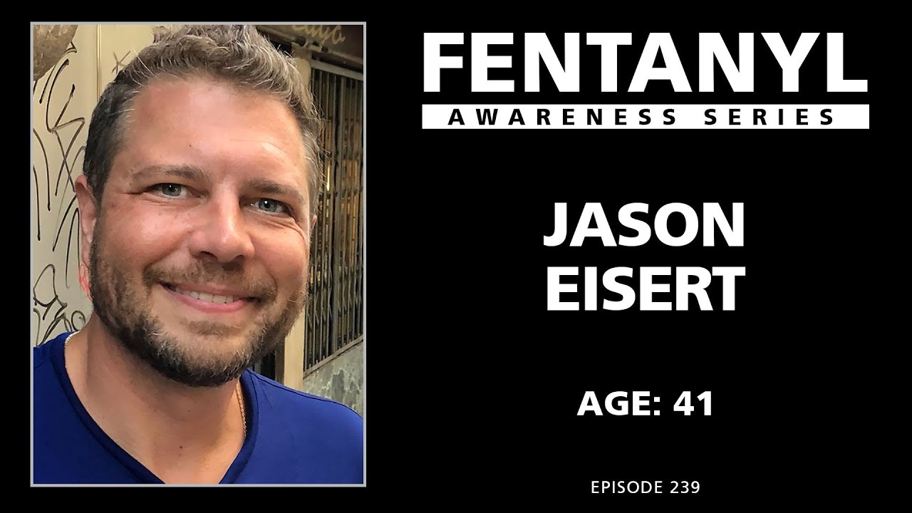 FENTANYL KILLS - Jason Eisert's Story - episode 239 - YouTube