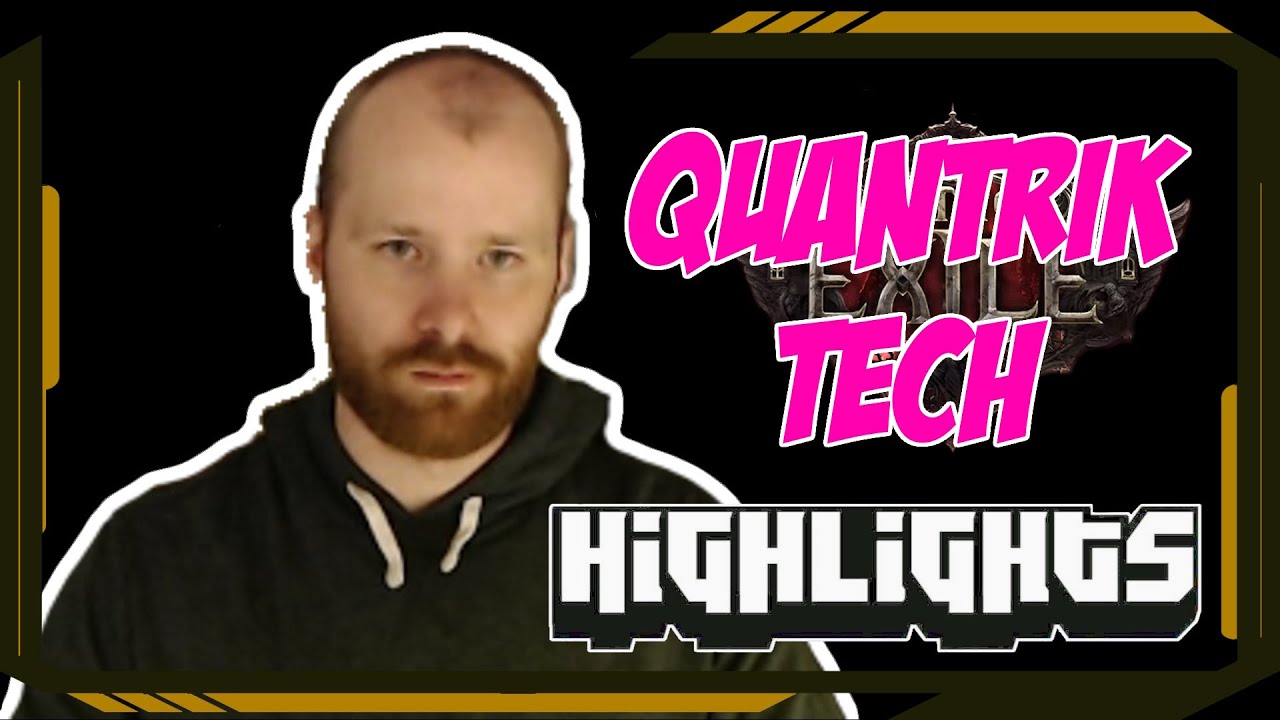 Quantrik tech - Path of Exile Highlights #311 - Quantrik, Alkaizer, Steelmage, Ruetoo and others ...
