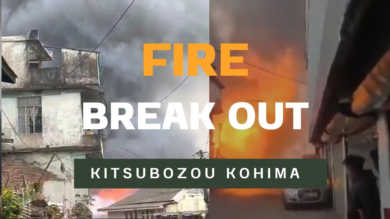 Fire Break out in Kohima - YouTube