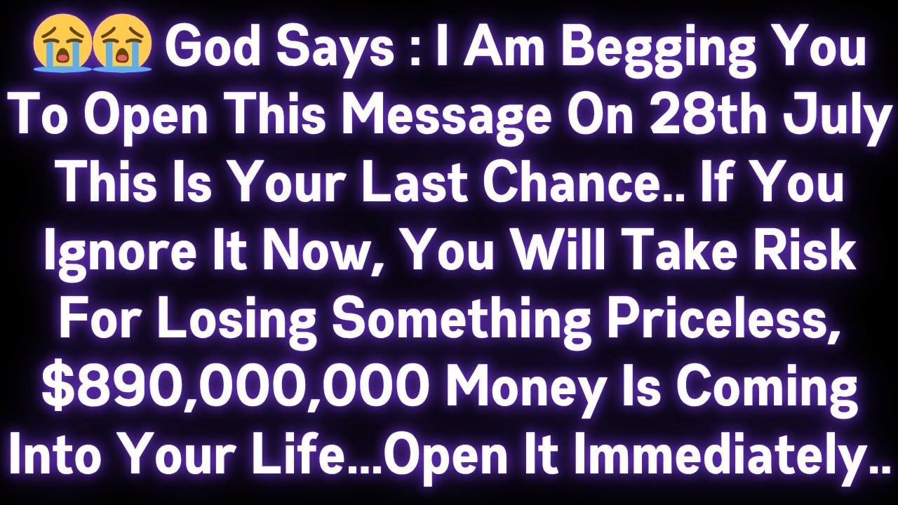 😭😭 GOD SAYS : I AM BEGGING YOU TO OPEN THIS MESSAGE..THIS IS YOUR LAST ...