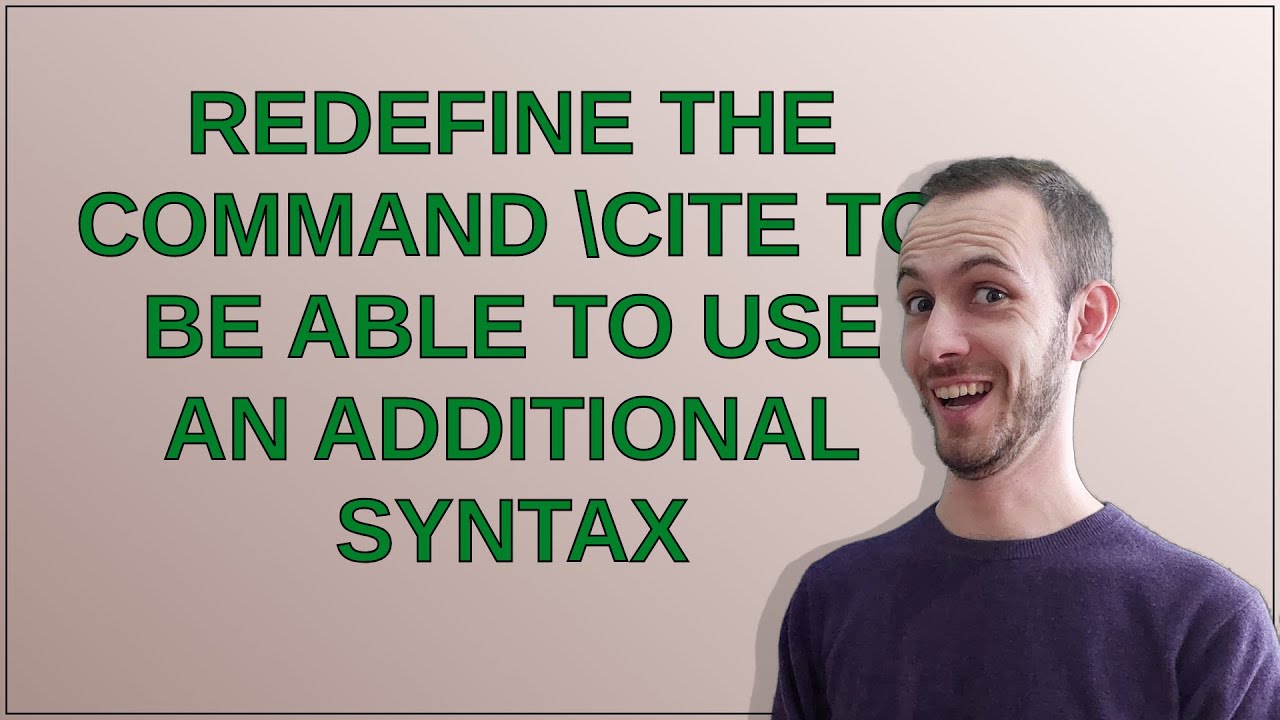 Tex: Redefine the command cite to be able to use an additional syntax ...
