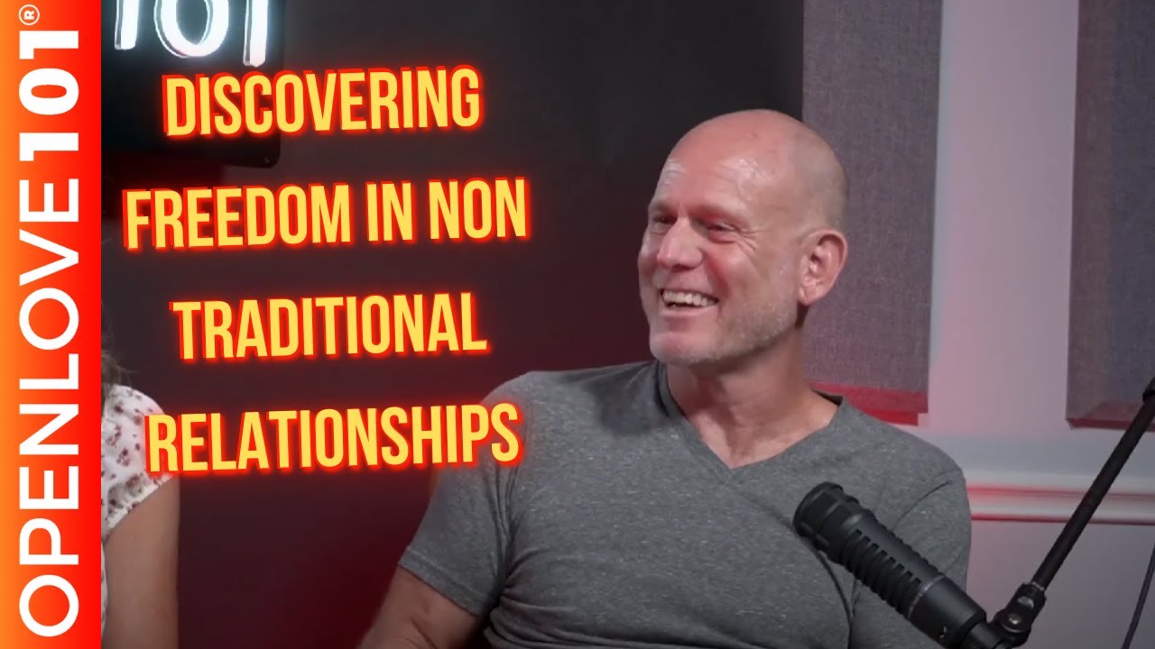 Discovering Freedom in Non Traditional Relationships - YouTube