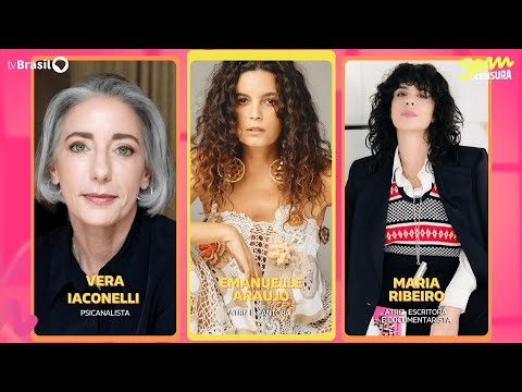 🔴 SEM CENSURA RECEBE EMANUELLE ARAÚJO, MARIA RIBEIRO E VERA IACONELLI