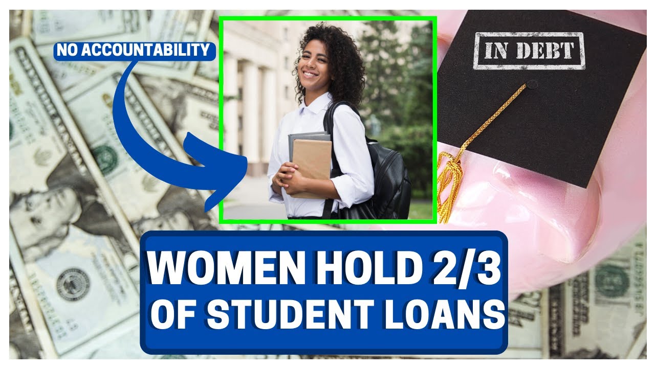 WOMEN Hold 2/3rds Of ALL Student DEBT (Liabilities) - YouTube