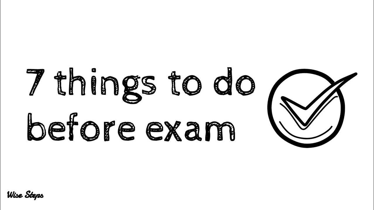 7 Things To Do Before Exam Wise Steps YouTube 7-things-to-do-before-exam-wise-steps-youtube