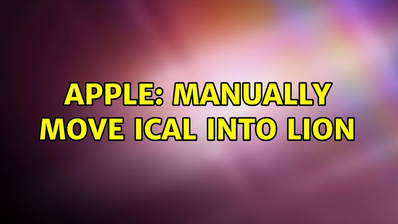Apple: Manually move iCal into Lion (4 Solutions!!) - YouTube