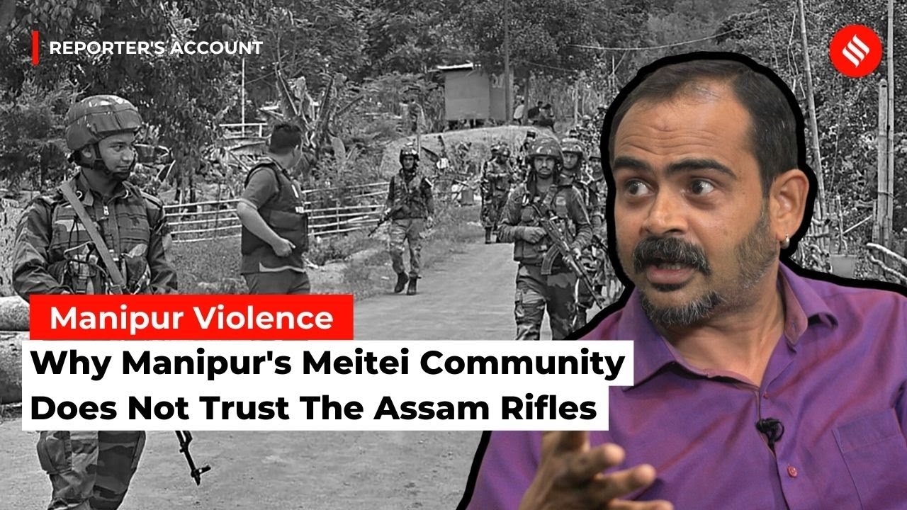 Manipur Violence Explained: Lack Of Trust On The Security Forces In ...