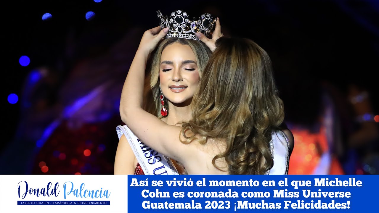 Michelle Cohn fue coronada como Miss Universe Guatemala 2023 - YouTube