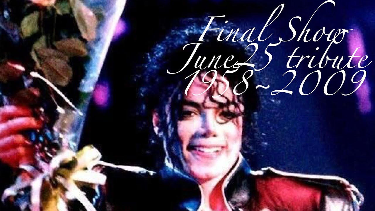 Michael Jackson - Final Show | June 25th tribute video - YouTube