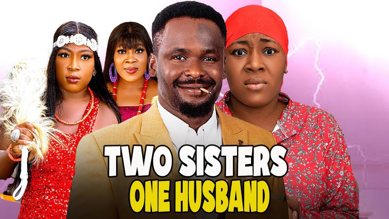 TWO SISTERS ONE HUSBAND -Full Movie Zubby Micheal, Chizoba Nwokoye 2025 ...