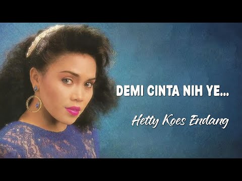 Hetty Koes Endang - Demi Cinta Nih Ye... - Lirik Lagu Nostalgia