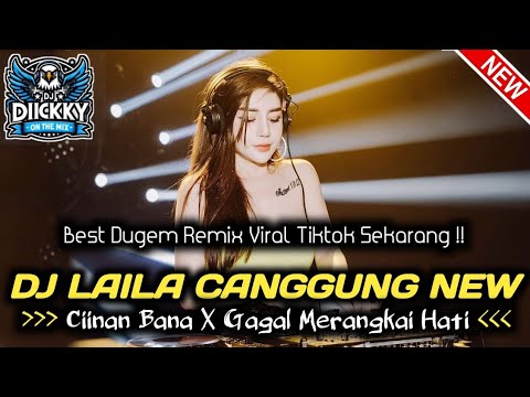 DJ LAILA CANGGUNG NEW DJ CIINAN BANA X GAGAL MERANGKAI HATI - DUGEM REMIX VIRAL TIKTOK SEKARANG ...