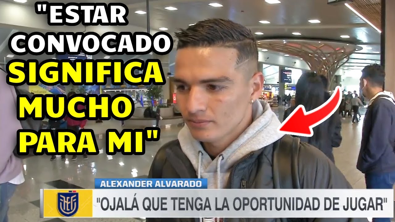 🇪🇨 PALABRAS DE ALEXANDER ALVARADO LUEGO DE VOLVER A LA SELECCIÓN PARA ...