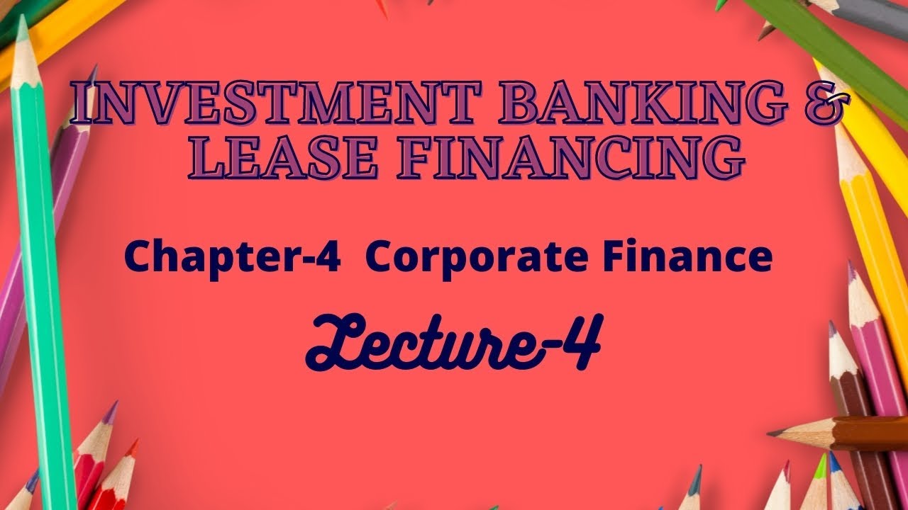 MBA, Investment Banking & Lease Financing ,chapter 4 ,corporate finance ...
