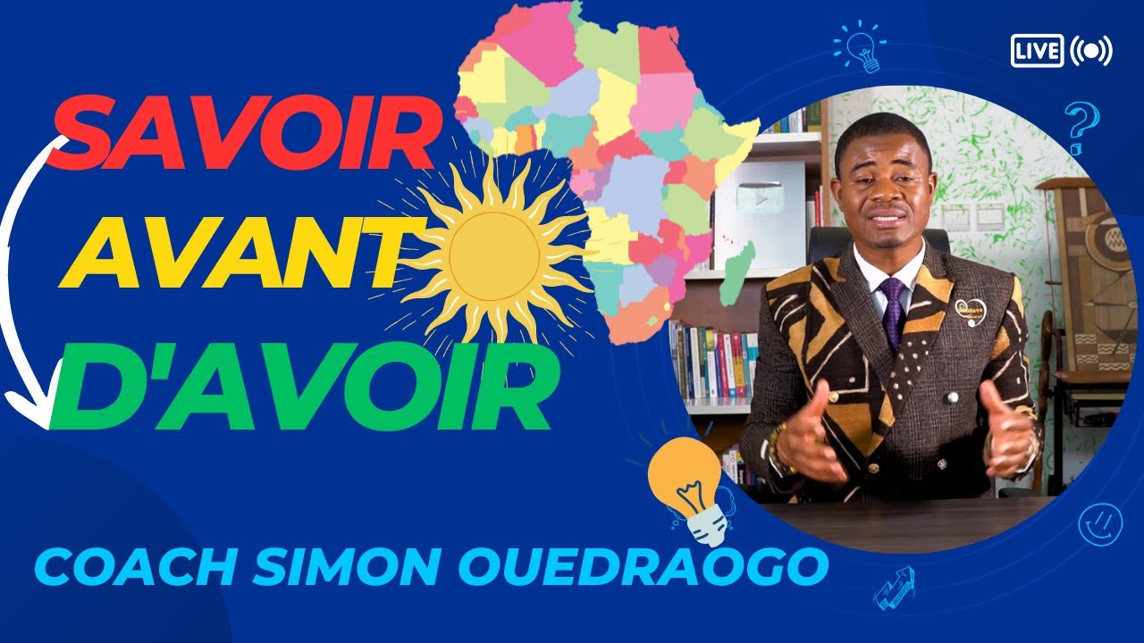 Ce que vous devez SAVOIR avant d'AVOIR. Coach Simon OUEDRAOGO - YouTube