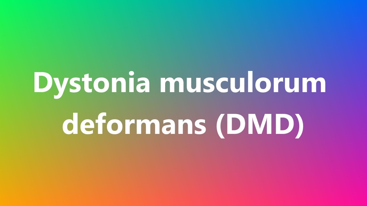Dystonia musculorum deformans (DMD) - Medical Definition and ...