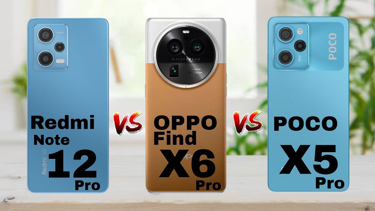 Redmi Note 12 Pro VS OPPO Find X6 Pro VS Xiaomi POCO X5 Pro 5g # ...