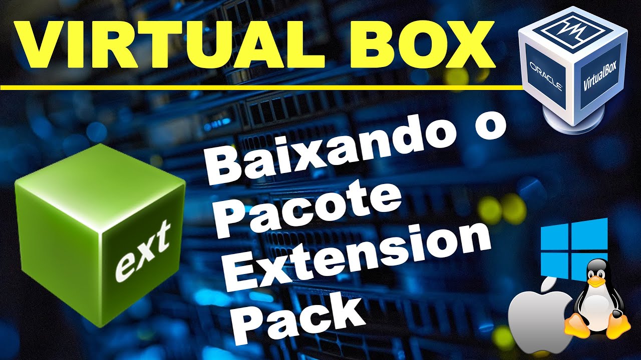 Virtual Box: EXTENSÃO Extension Pack, Baixando corretamente o Pacote ...