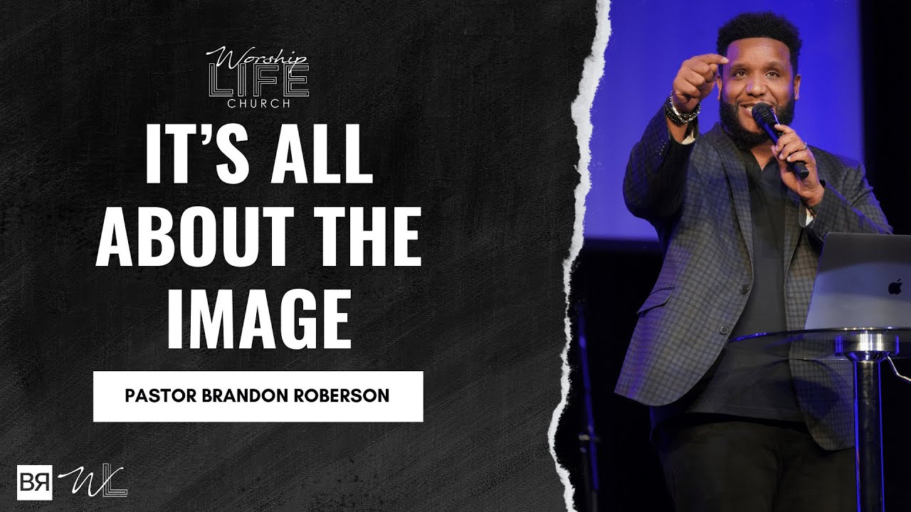 It's All About Image - Pastor Brandon Roberson - YouTube