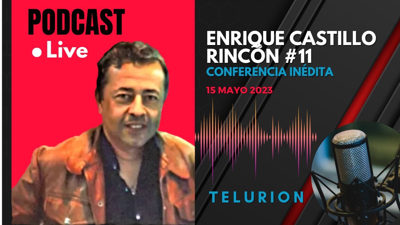 PODCAST #11 ENRIQUE CASTILLO RINCÓN- CONFERENCIA INÉDITA - YouTube