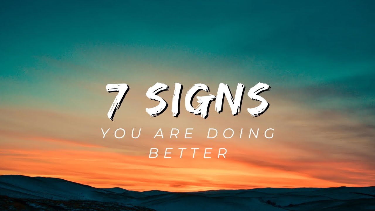 7 signs you are doing better. - YouTube