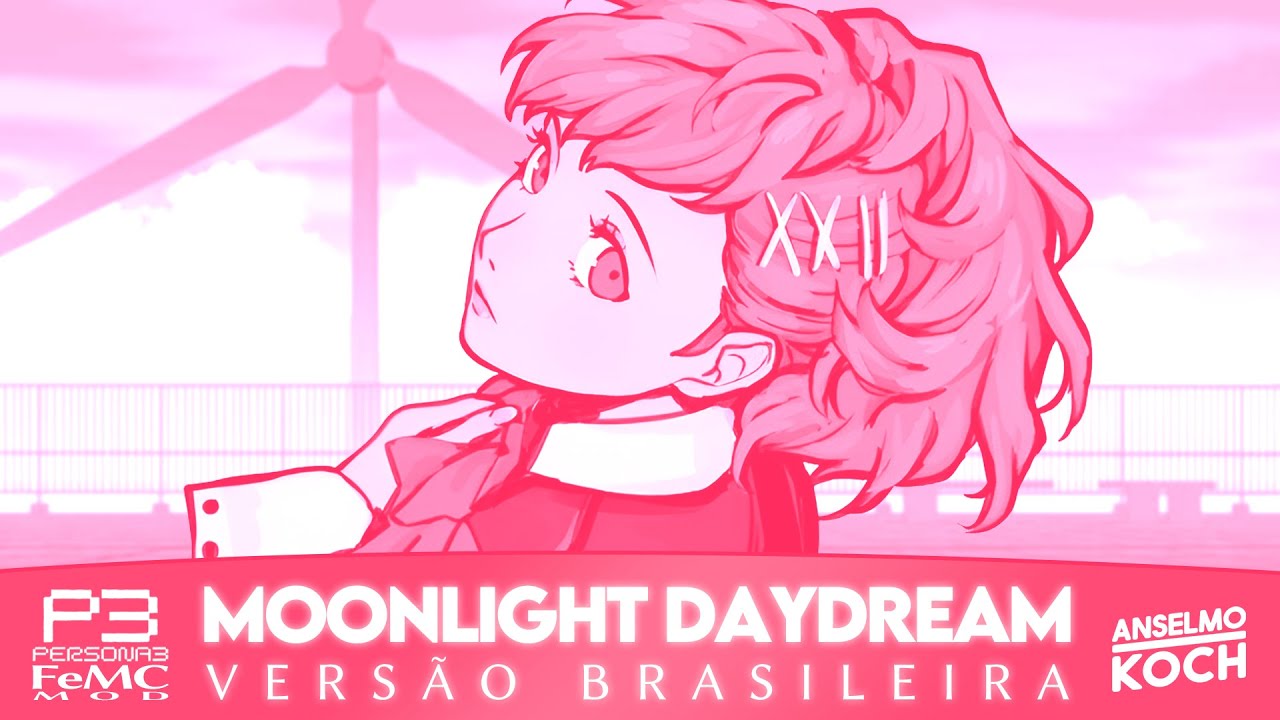 PERSONA 3 FeMC - Moonlight Daydream (Versão Brasileira) ft ...