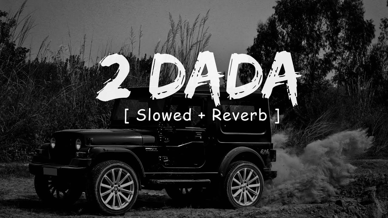 2 Dada ⁠(Slowed + Reverb) - ft. Khushi Baliyan, Manjeet M, Amar K, Ashu ...