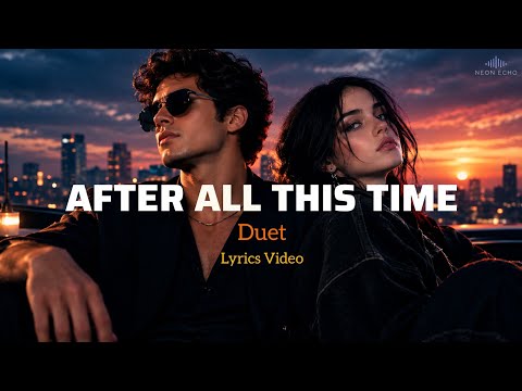 After All This Time  | Emotional Duet Song | (Lyrics Video)