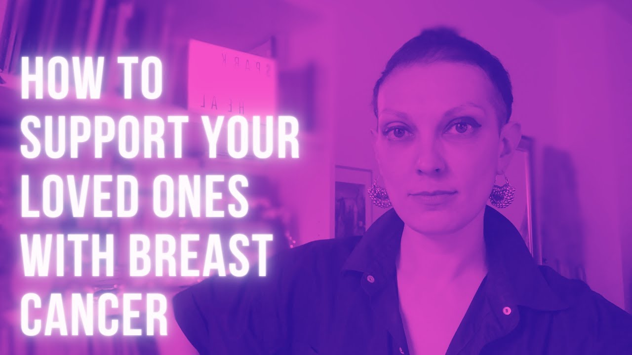 How to support your a loved who going through breast cancer - YouTube