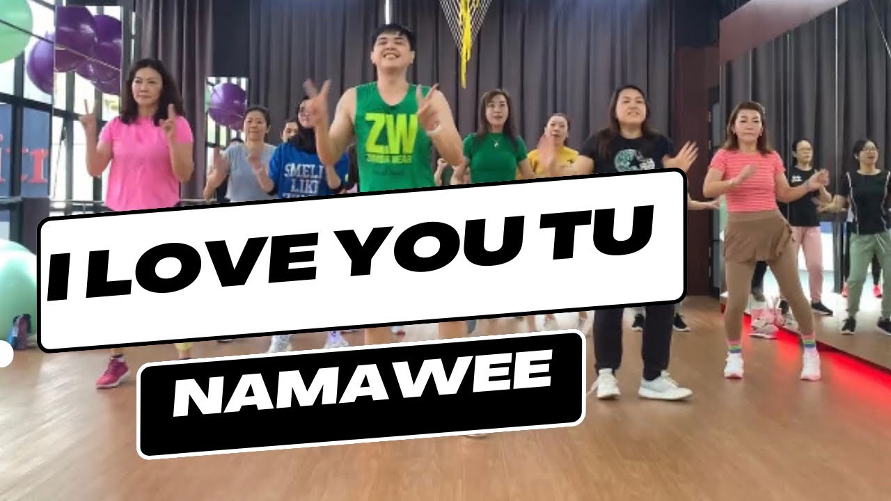 I love you tu/ namawee/ Zumba fitness - YouTube