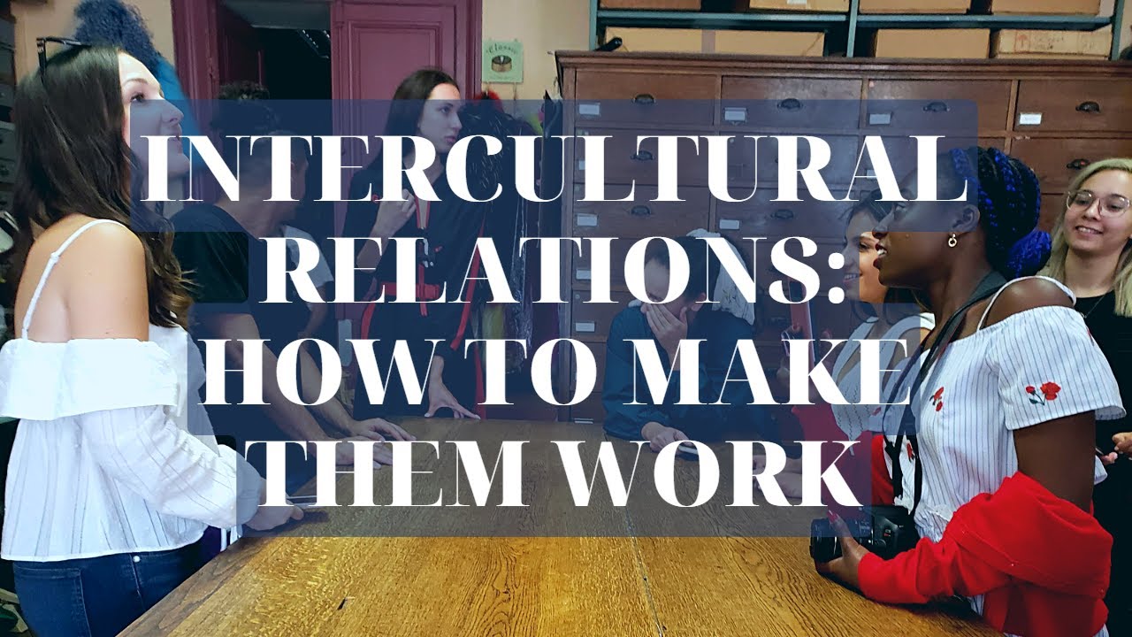 Intercultural Relations: How to Make Them Work - YouTube