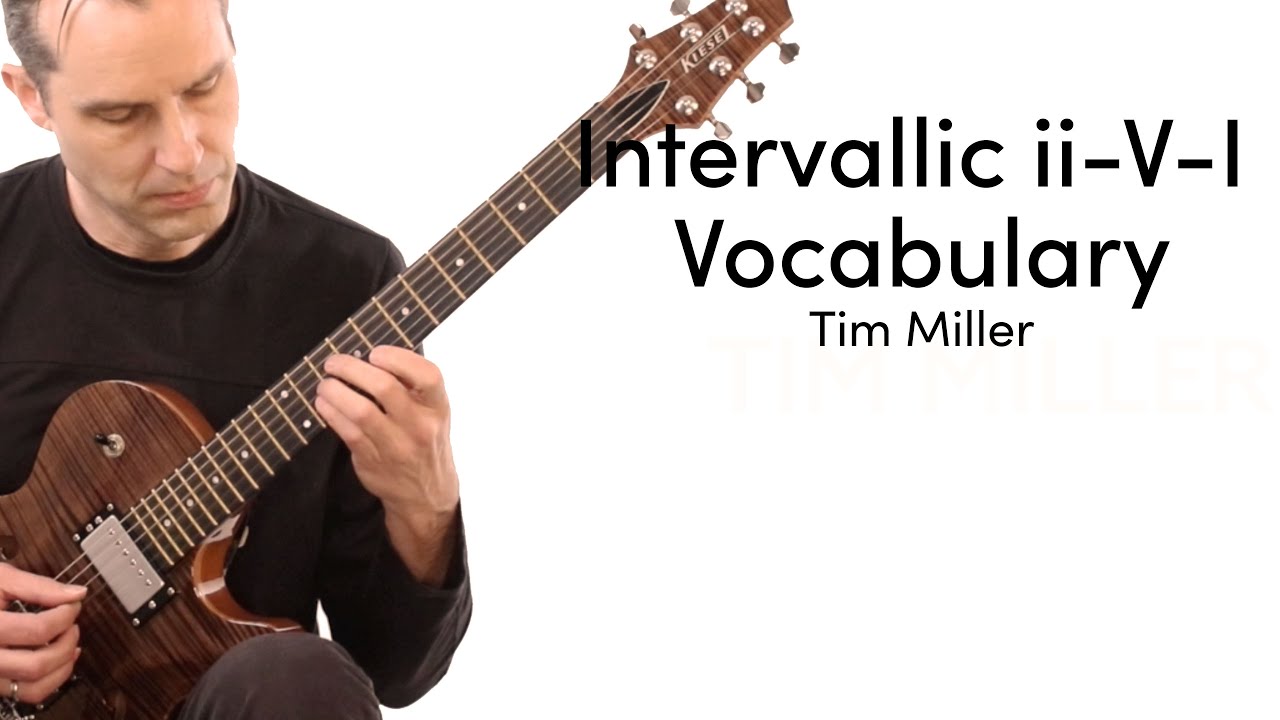 Tim Miller - Intervallic ii-V-I Vocabulary - YouTube