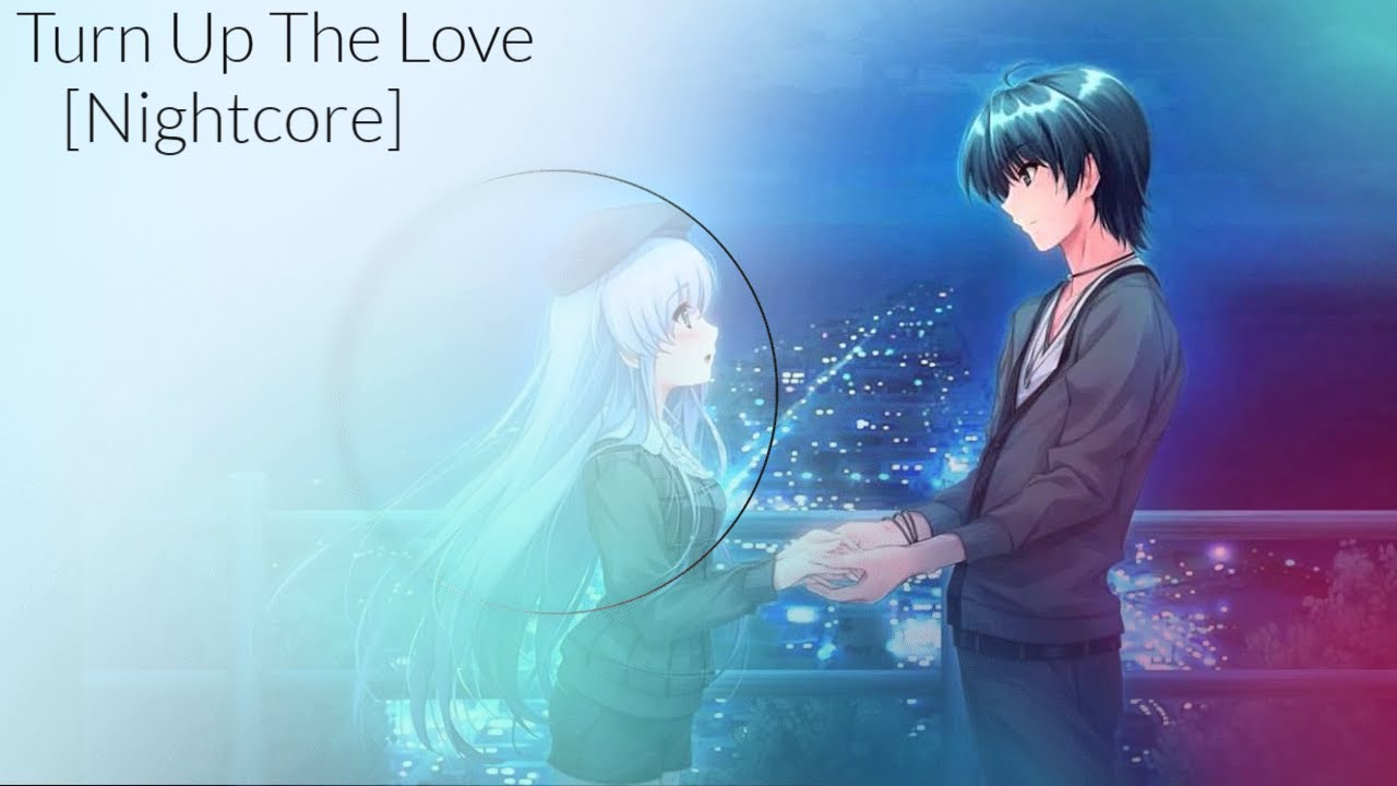 Turn Up The Love [Nightcore] - YouTube