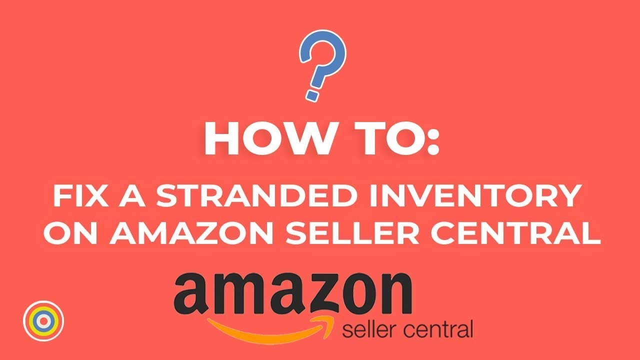 How to Fix a Stranded Inventory on Amazon Seller Central - E-commerce ...