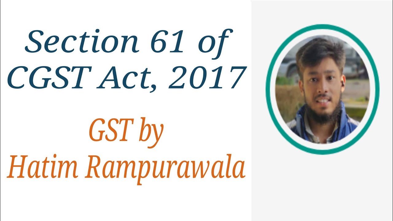Section 61 Of GST Act 2017 Scrutiny Of Returns CA Final Inter section-61-of-gst-act-2017-scrutiny-of-returns-ca-final-inter