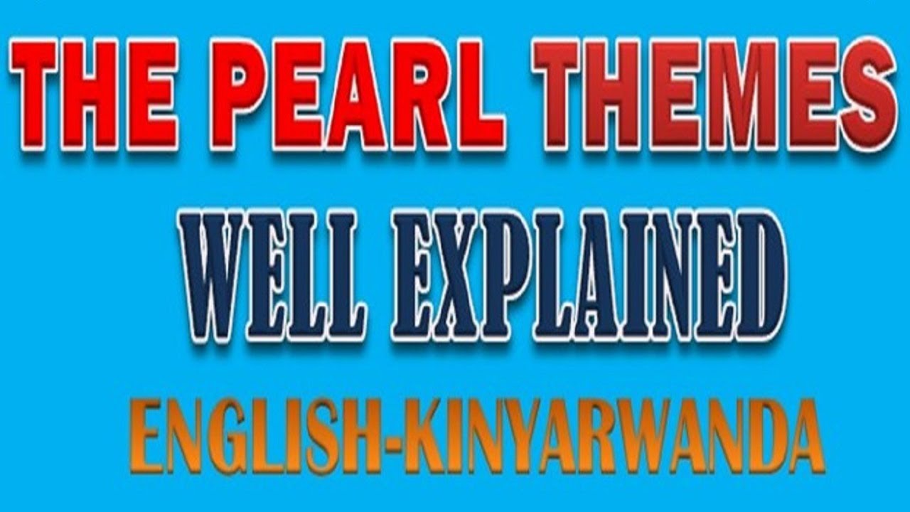 THEMES IN THE PEARL WELL EXPLAINED IN KINYARWANDA. - YouTube