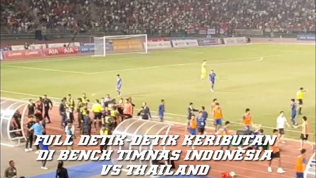 Full penyebab kerusuhan di bench pemain indonesia vs thailand di final ...