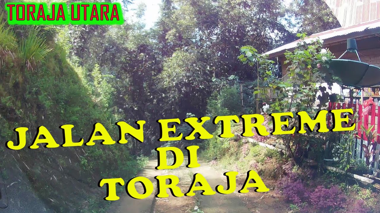 EXPLORE JALAN EXTREME DI TORAJA - YouTube