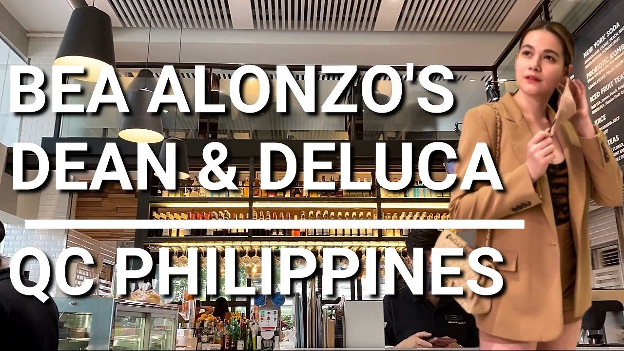BEA ALONZO'S DEAN & DELUCA QUEZON CITY I PHILIPPINES - YouTube