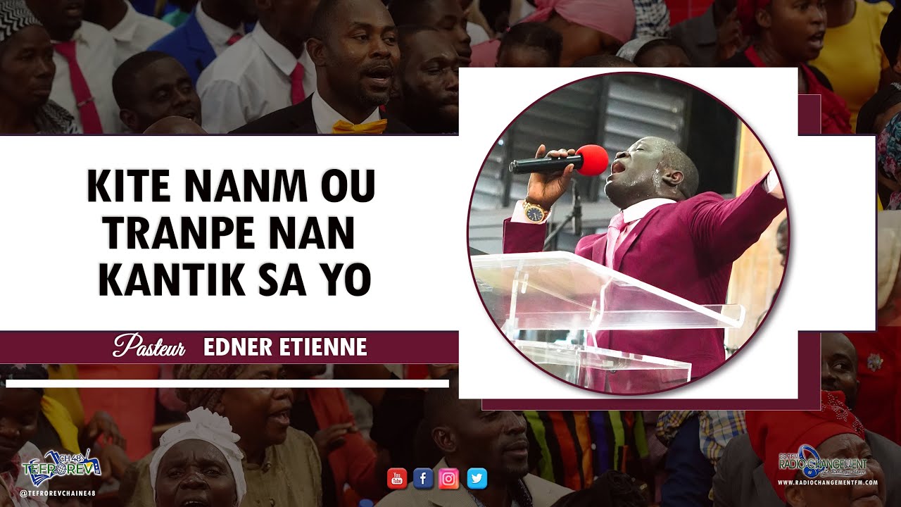 Kite nanm ou tranpe nan kantik sa yo | Pasteur Edner ETIENNE | 22 -01 ...