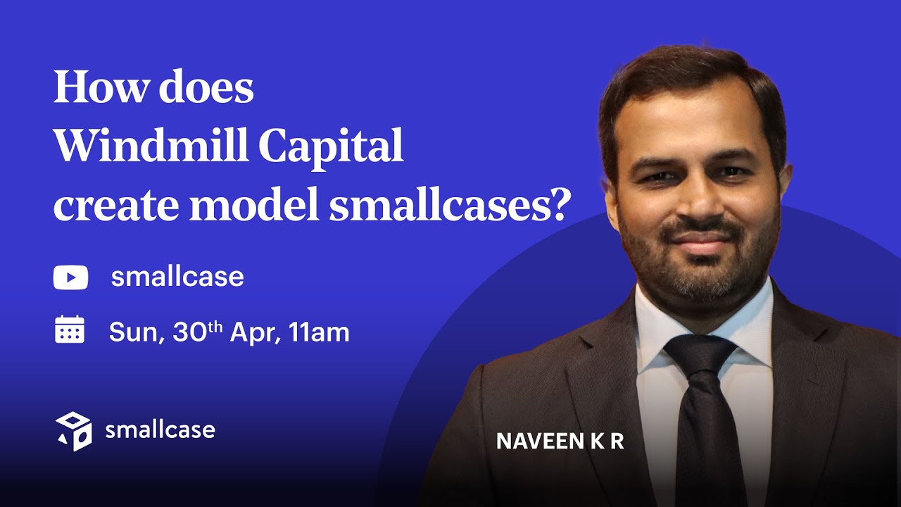 LIVE: How does Windmill Capital create model smallcases? | Naveen K R ...