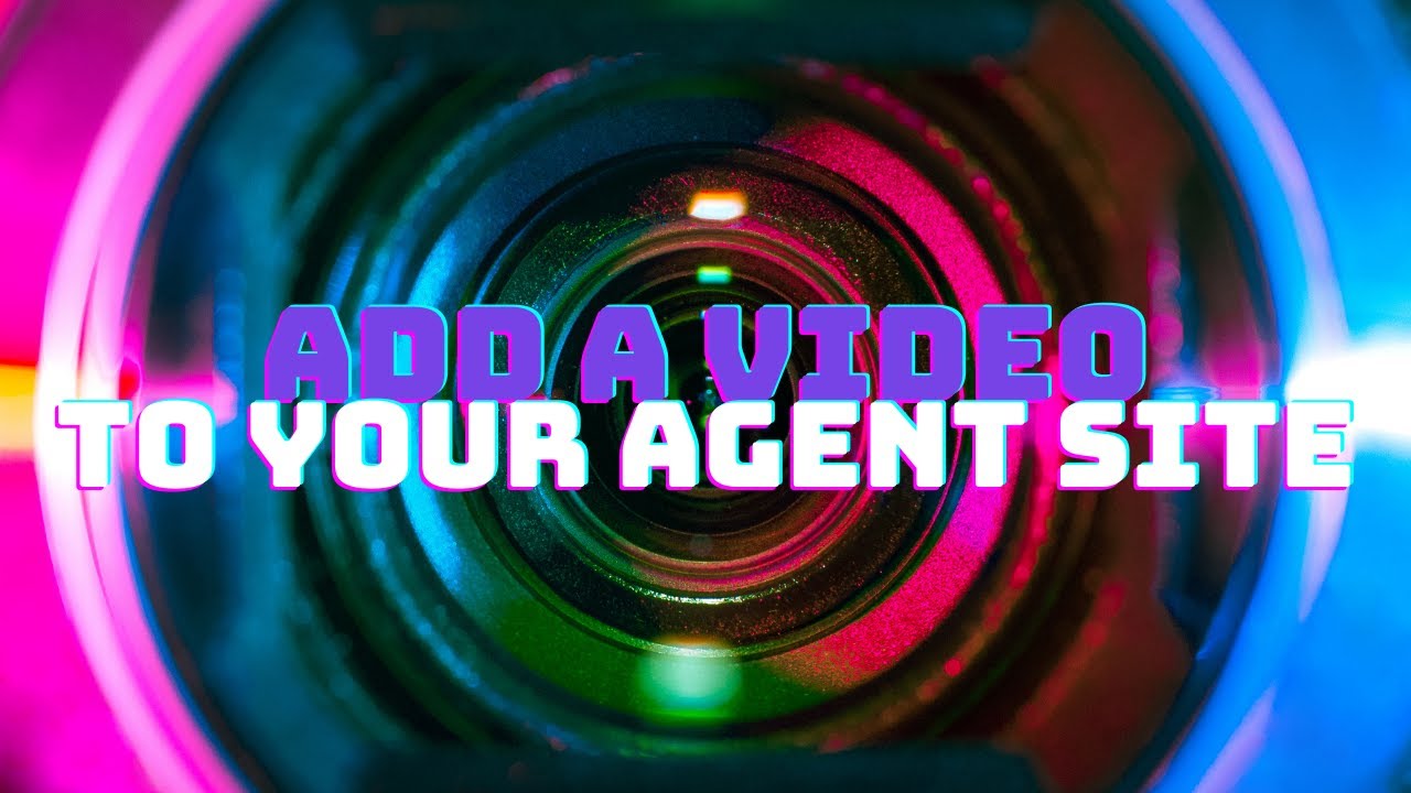 How to Add a Video to Your Agent Site - YouTube